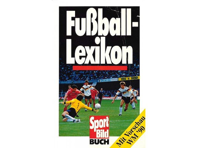 Fudbal Fußball-Lexikon. Mit WM-Vorschau ´90