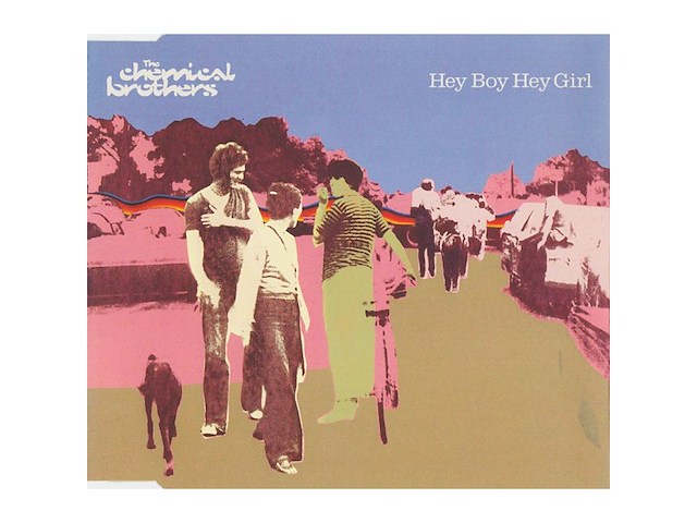 The Chemical Brothers – Hey Boy Hey Girl