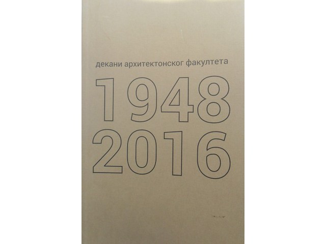 dekani arhitektonskog fakulteta 1948-2016