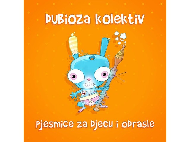 Dubioza Kolektiv – Pjesmice Za Djecu I Odrasle(LPorang