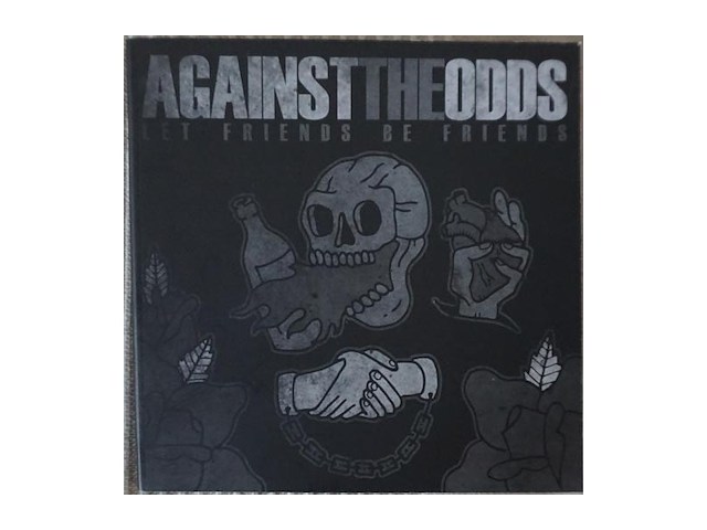 Against the Odds - Let Friend Be Friends