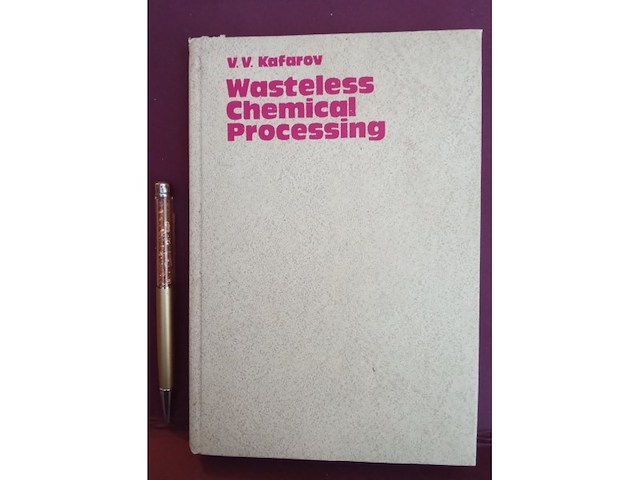 WASTELESS CHEMICAL PROCESSING - V. V. KAFAROV