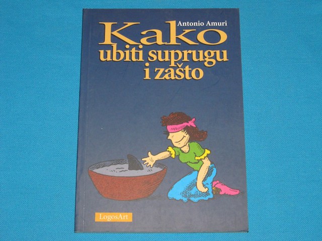 KAKO UBITI SUPRUGU I ZAŠTO Antonio Amuri