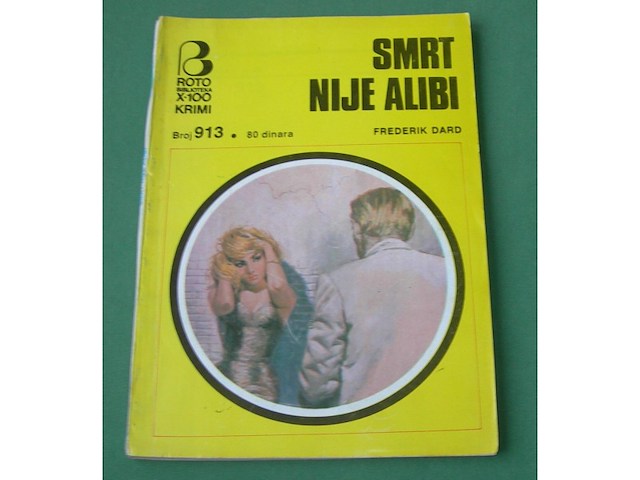 Smrt nije alibi - Frederik Dard, X-100 br. 913, 1985.