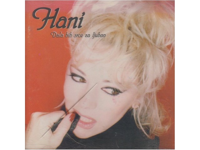 Hani – Dala Bih Srce Za Ljubav CD