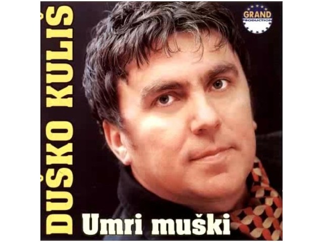 Duško Kuliš – Umri Muški CD U CELOFANU