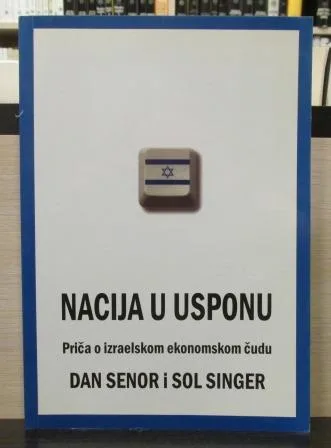 NACIJA U USPONU Priča o izraelskom ekonomskom čudu – DAN SENOR, SOL SINGER