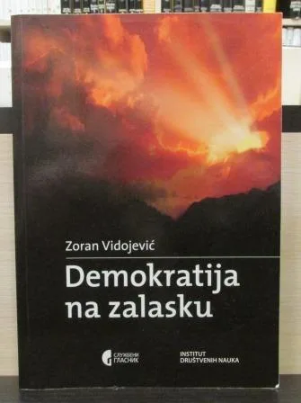 DEMOKRATIJA NA ZALASKU – ZORAN VIDOJEVIĆ