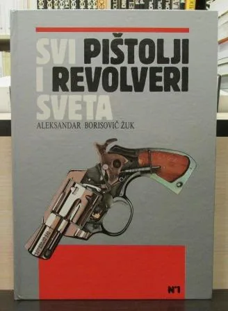 SVI PIŠTOLJI I REVOLVERI SVETA – ALEKSANDAR BORISOVIČ ŽUK