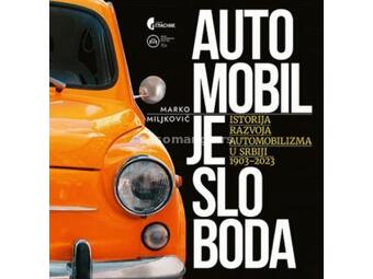 Automobil je sloboda - istorija razvoja automobilizma u Srbiji