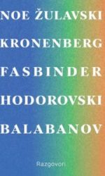 Razgovori: Noe, Žulavski, Kronenberg, Fasbinder, Hodorovski, Balabanov Od Grupa Autora