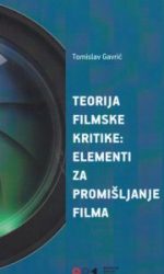 Teorija Filmske Kritike: Elementi Za Promišljanje Filma Od Tomislav Gavrić