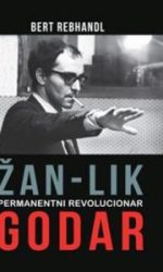 Žan-Lik Godar: Permanentni Revolucionar Od Bert Rebhandl