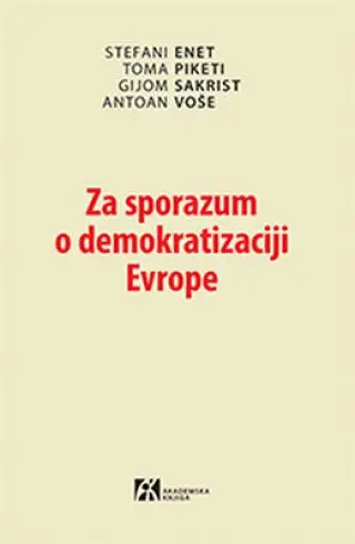 Za sporazum o demokratizaciji Evrope - Toma Piketi, Stefani Enet, Antoan Voše, Gijom Sakrist