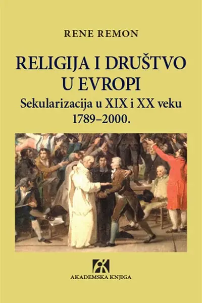 Religija i društvo u Evropi: sekularizacija u XIX i XX veku 1789-2000.