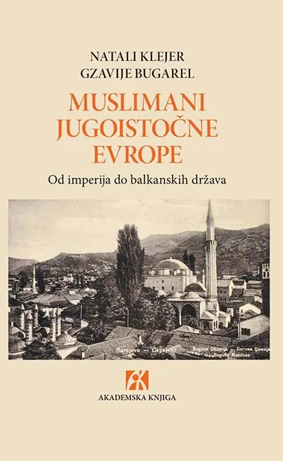 Muslimani Jugoistočne Evrope: od imperija do balkanskih država