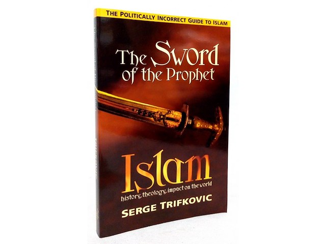 The Sword of the Prophet : Islam - Srdja Trifkovic