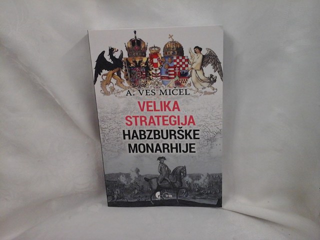 Velika strategija Hazburške monarhije Ves Mičel