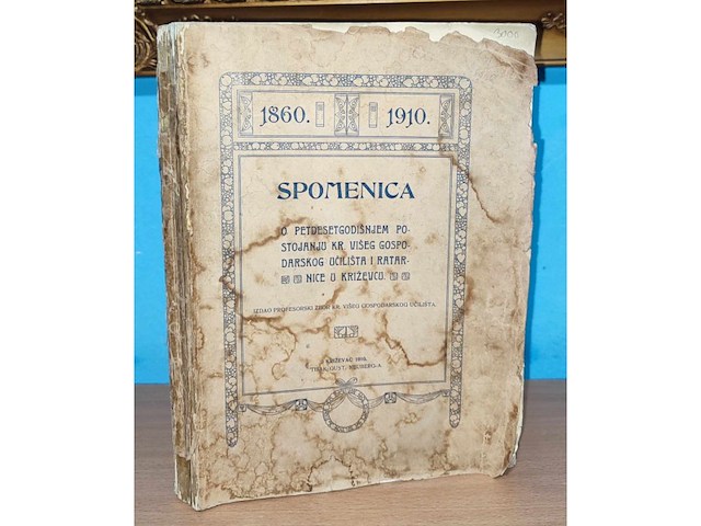 Spomenica učilišta i ratarnice u Križevcu 1860 - 1910