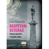 RASPEVANI BEOGRAD: Urbani identitet i muzički video - Irena Šentevska