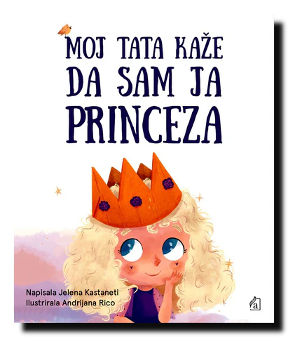 Moj tata kaže da sam ja princeza