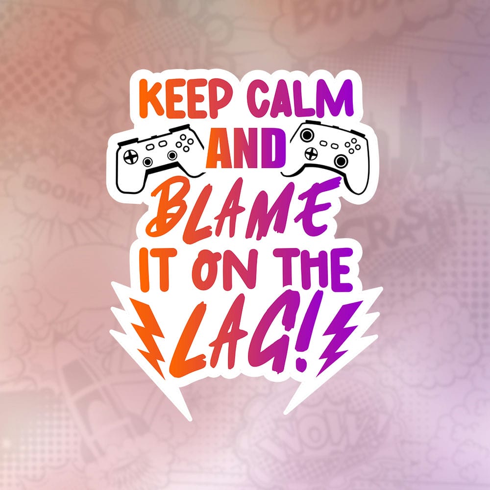 BLAME IT ON THE LAG STIKER