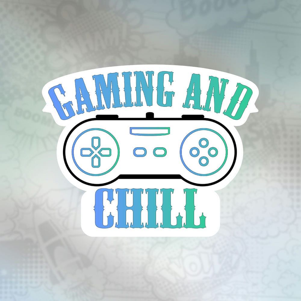 GAMING AND CHILL STIKER