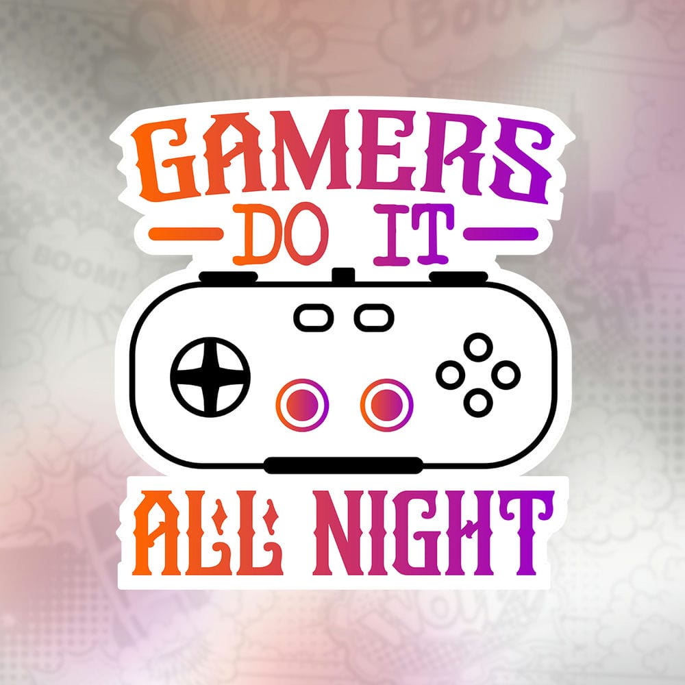 GAMERS DO IT ALL NIGHT STIKER