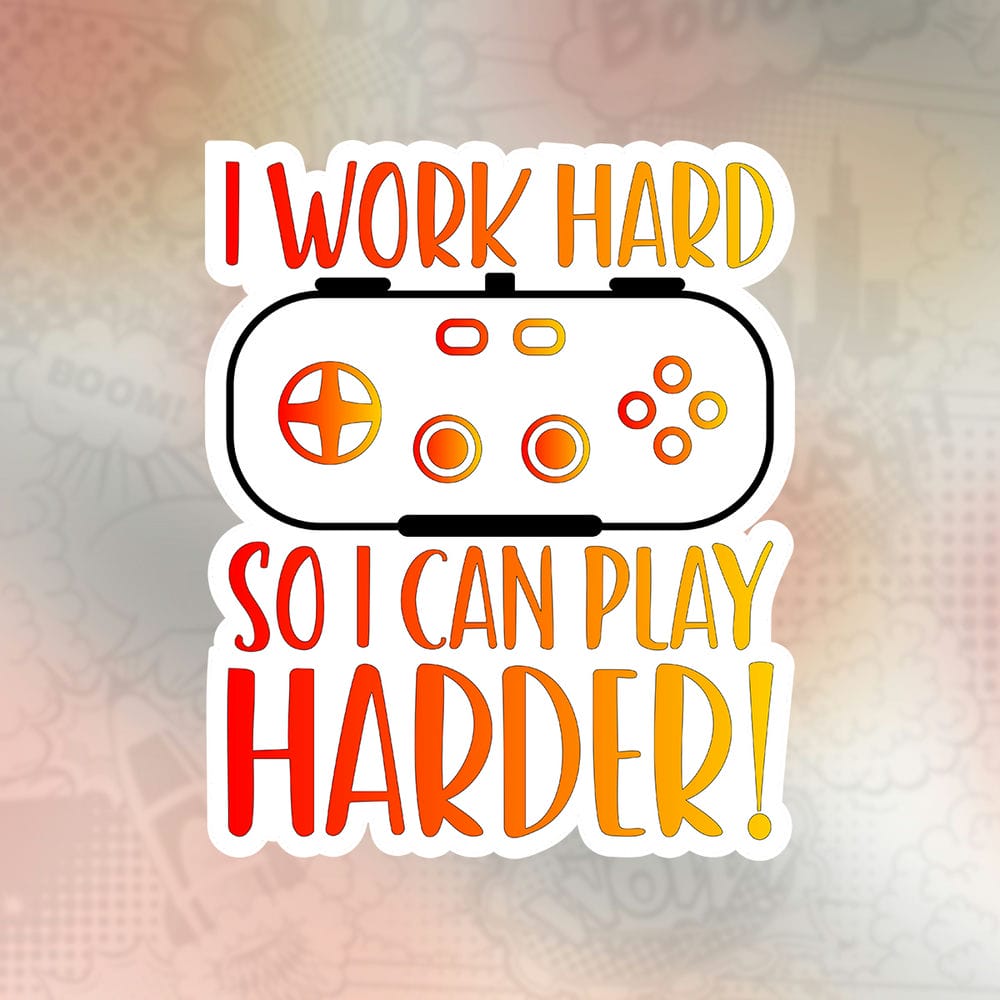 WORK HARD TO PLAY HARDER STIKER