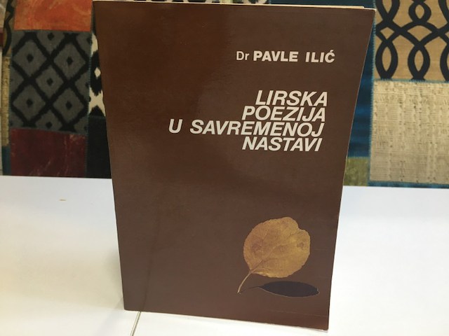 Lirska poezija u savremenoj nastavi  Dr Pavle Ilić