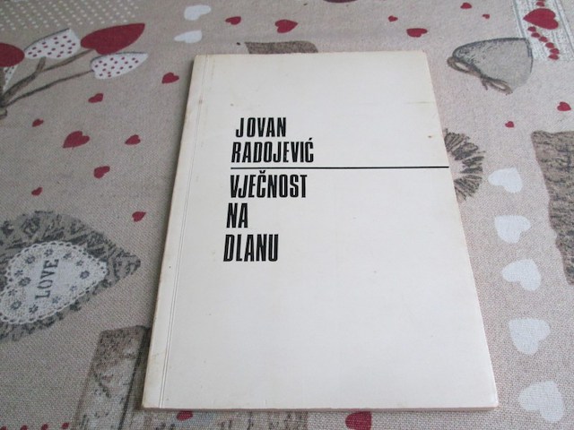 VJEČNOST NA DLANU - Jovan Radojević ( posveta autora )