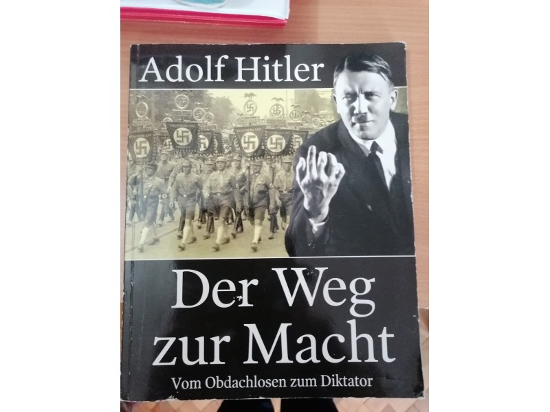 Adolf Hitler -,, Der Weg zur Macht ,,