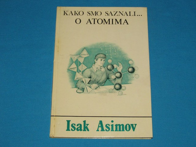 Isak Asimov KAKO SMO SAZNALI O ATOMIMA