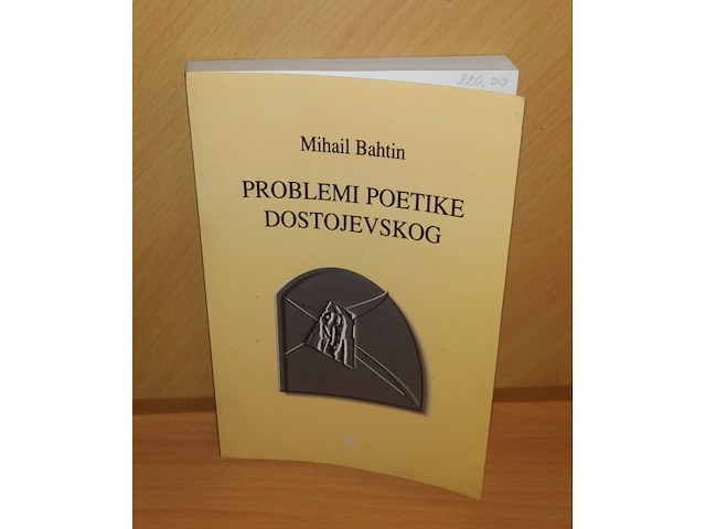 PROBLEMI POETIKE DOSTOJEVSKOG - MIHAIL BAHTIN