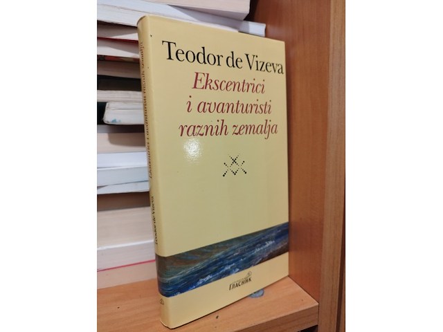 Ekscentrici i avanturisti raznih zemalja, Teodor Vizeva