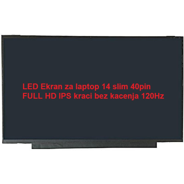 LED Ekran za laptop 14 slim 40pin FULL HD IPS kraci bez kacenja 120Hz
