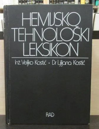 HEMIJSKO TEHNOLOŠKI LEKSIKON – VELJKO KOSTIĆ, LJILJANA KOSTIĆ