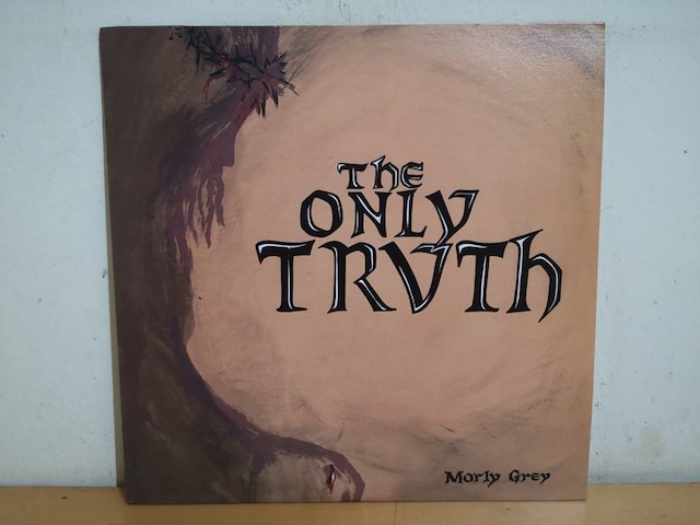 Morly Grey:The Only Truth