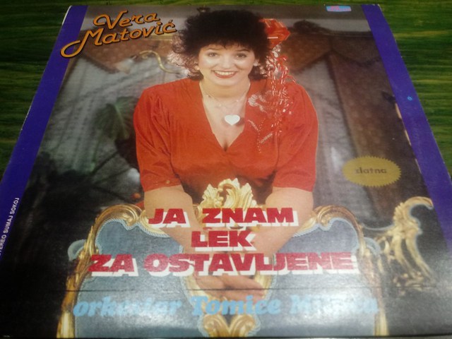 VERA MATOVIC - JA ZNAM LEK ZA OSTAVLJENE