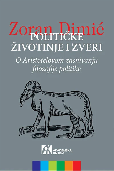 Političke životinje i zveri: o Aristotelovom zasnivanju filozofije politike