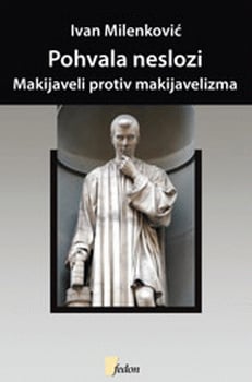 Pohvala neslozi: Makijaveli protiv makijavelizma