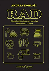 Rad - globalnoistorijska perspektiva od XIII do XXI veka