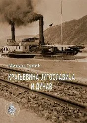 Kraljevina Jugoslavija i Dunav : dunavska politika jugoslovenske kraljevine 1918-1944