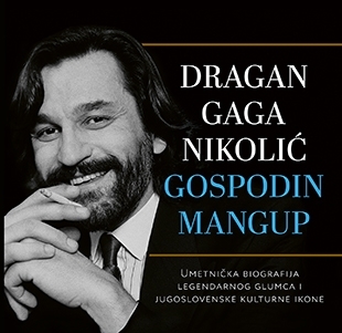 Dragan Gaga Nikolić – Gospodin mangup