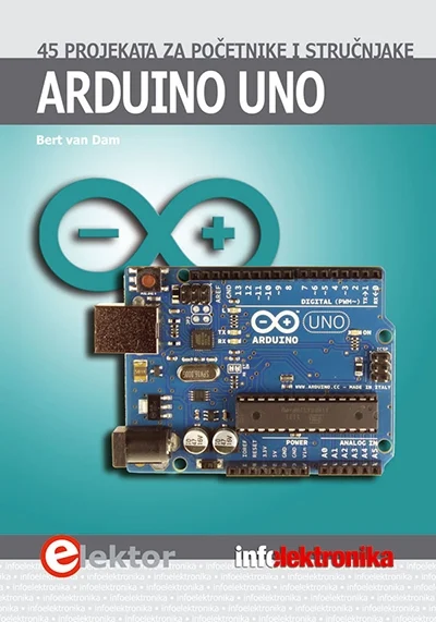 Arduino Uno - 45 projekata za početnike i stručnjake