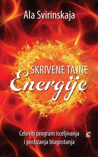 Skrivene tajne energije - Celoviti program isceljivanja i postizanja blagostanja