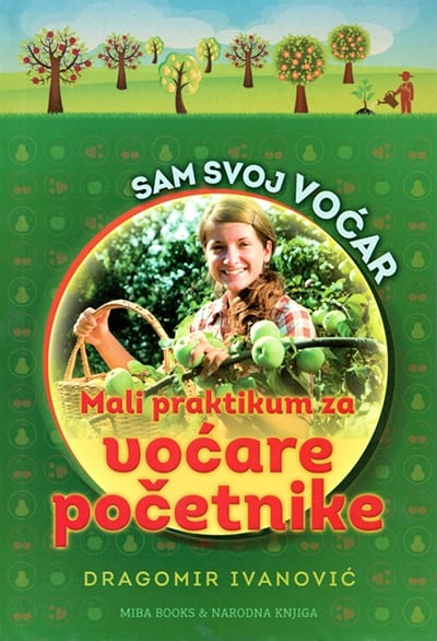 Sam svoj voćar - voćarski praktikum za početnike