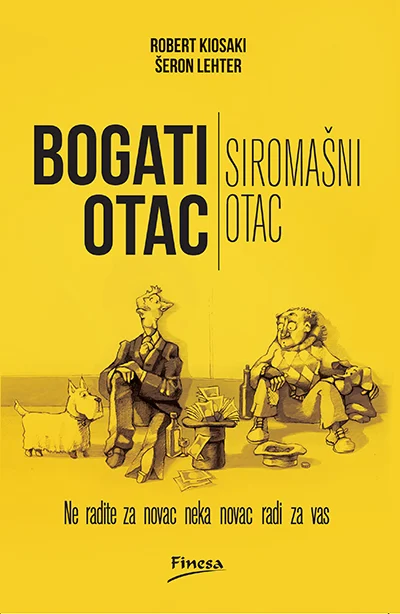 Bogati otac, siromašni otac - Ne radite za novac, neka novac radi za vas