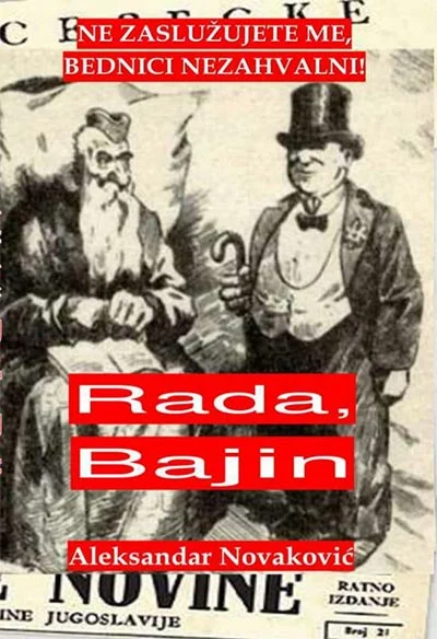 Rada, Bajin ili Ne zaslužujete me, bednici nezahvalni