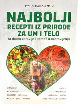 Najbolji recepti iz prirode za um i telo - za dobro zdravlje i pomoć u ozdravljenju